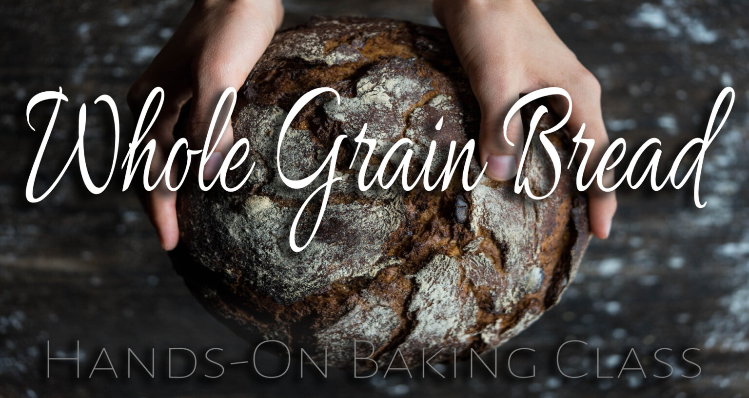 Whole Grain Breadbaking Class | Pickwick & Cherry