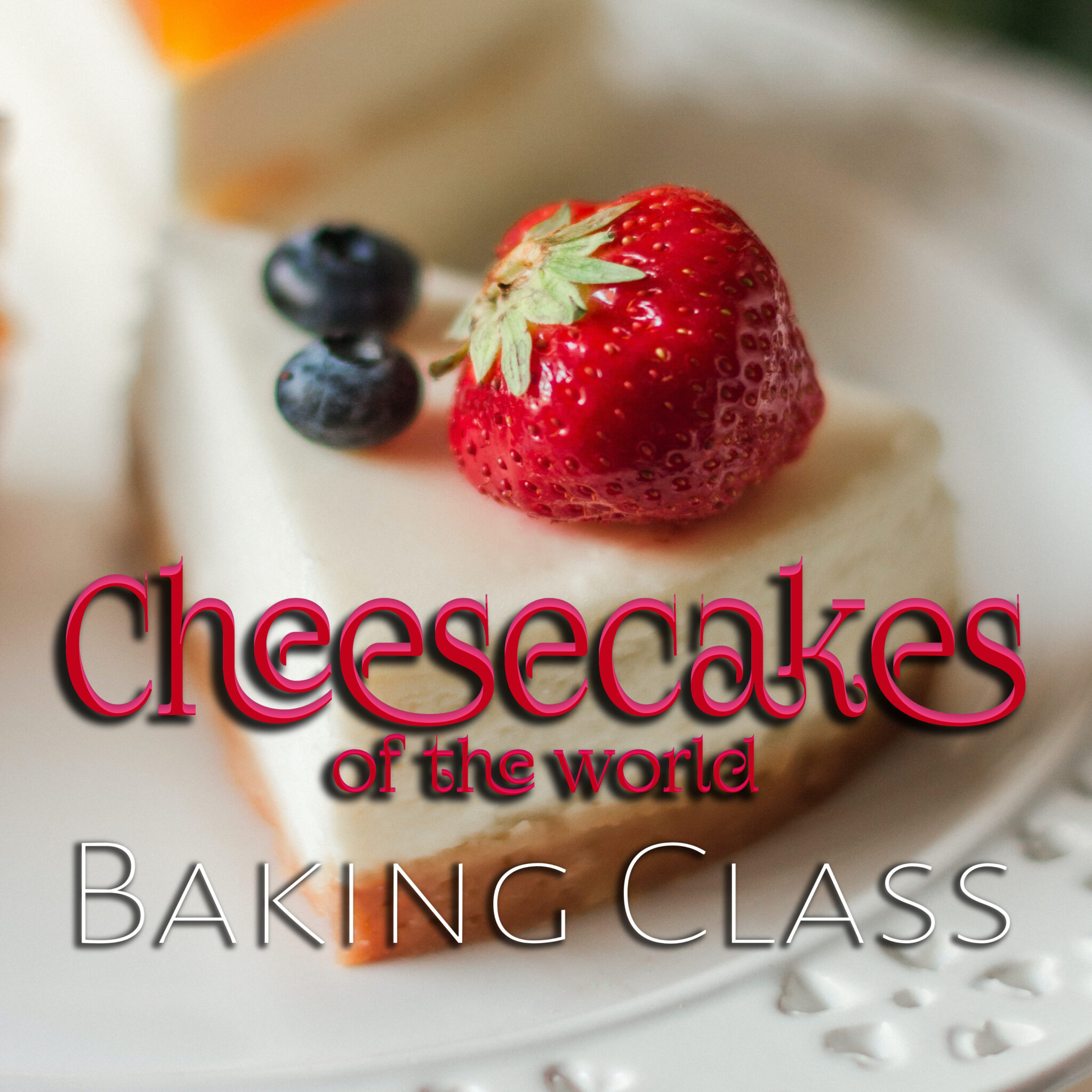 Cheesecakes of the World Baking Class | Pickwick & Cherry