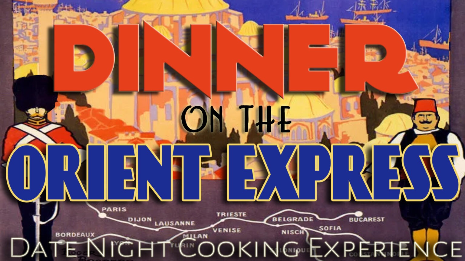 Dinner on the Orient Express Date Night Cooking Experience | Pickwick ...